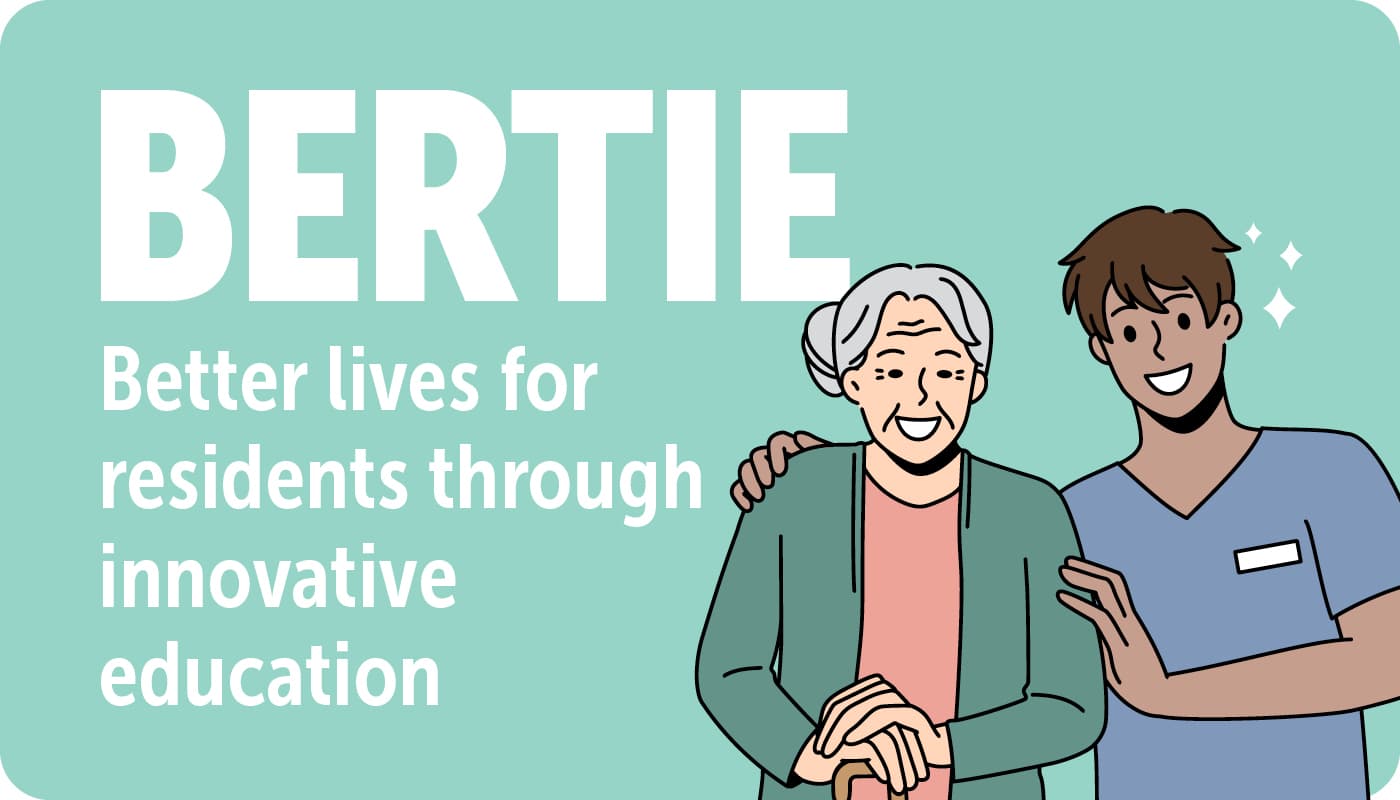 BERTIE (Better lives for residents through innovative education ...